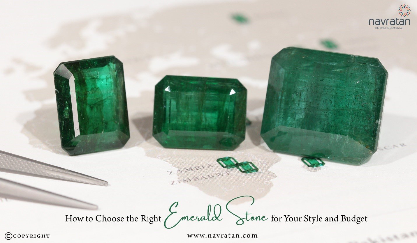 How to Choose the Right Emerald Stone for Your Style and Budget