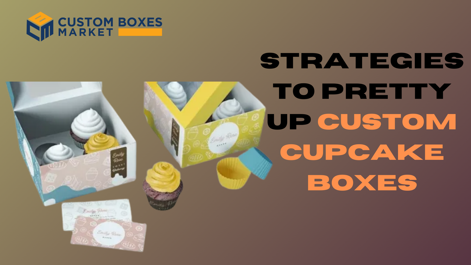 Strategies To Pretty Up Custom Cupcake Boxes